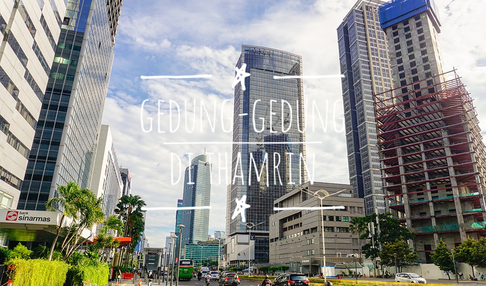 JAKARTA: Gedung-Gedung di Thamrin – Arya's Journey